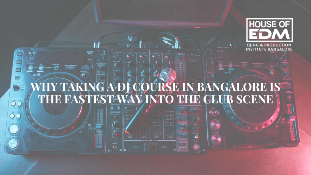 Why a DJ Course in Bangalore Is Your Fastest Club Entry